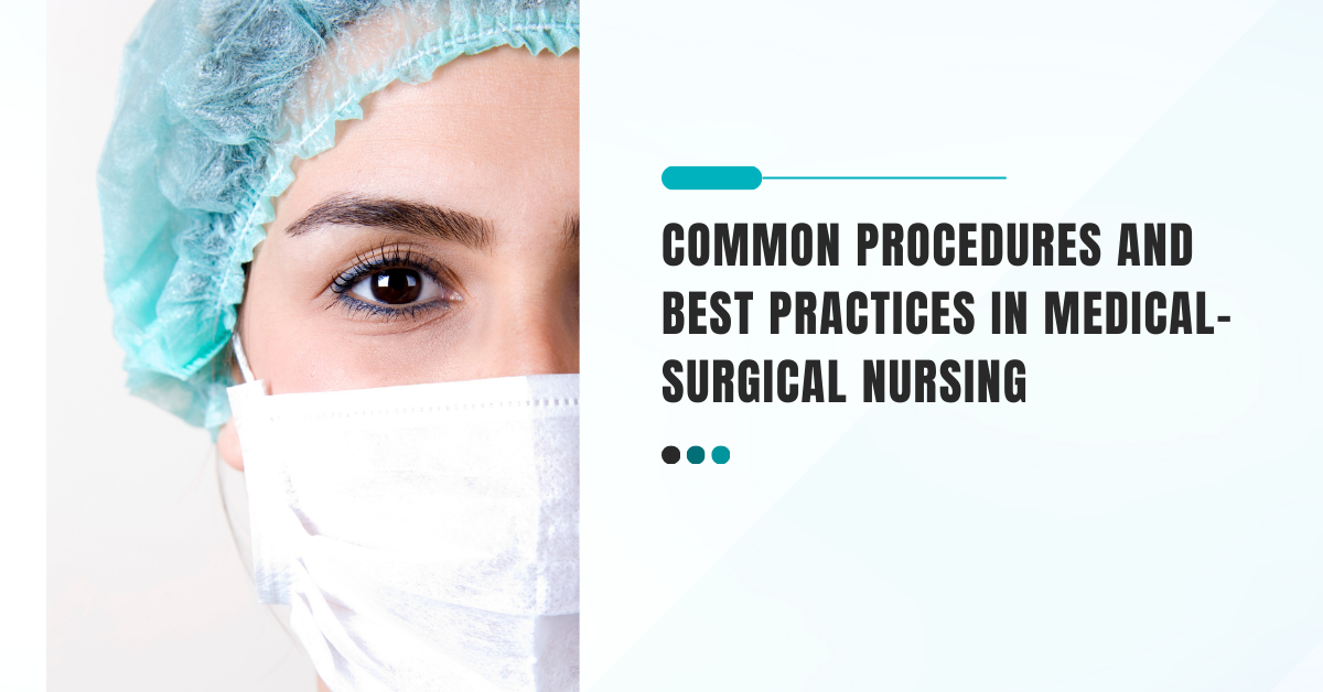 Procedures & Best Practices in Medical Surgical Nursing